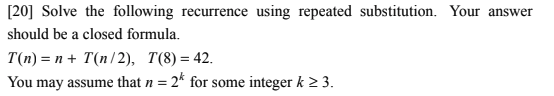 Solved [20] Solve the following recurrence using repeated | Chegg.com