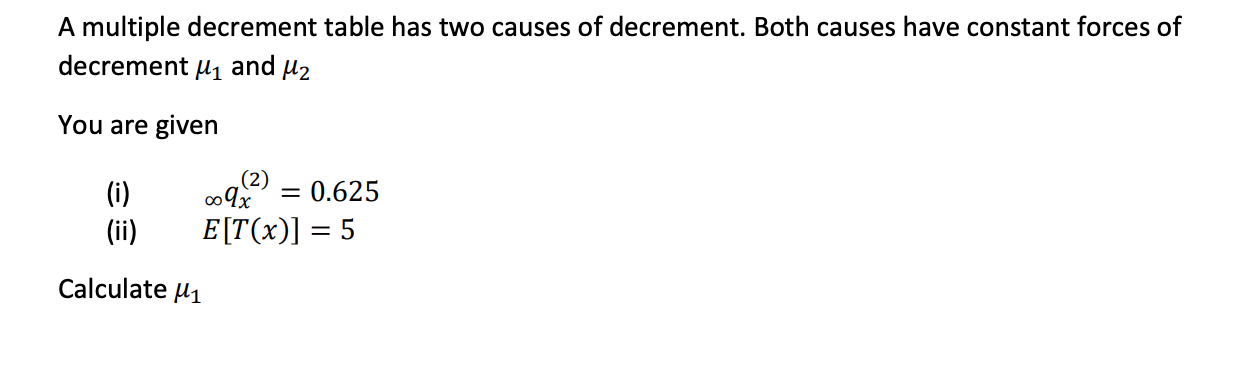 A multiple decrement table has two causes of | Chegg.com