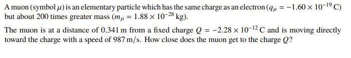 Solved A muon (symbol ) is an elementary particle which has | Chegg.com