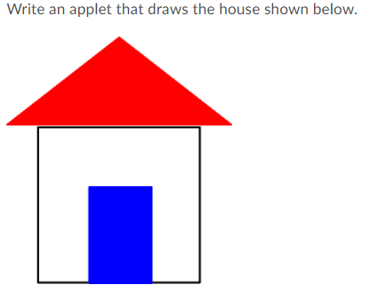 Solved Write an applet that draws the house shown below. | Chegg.com