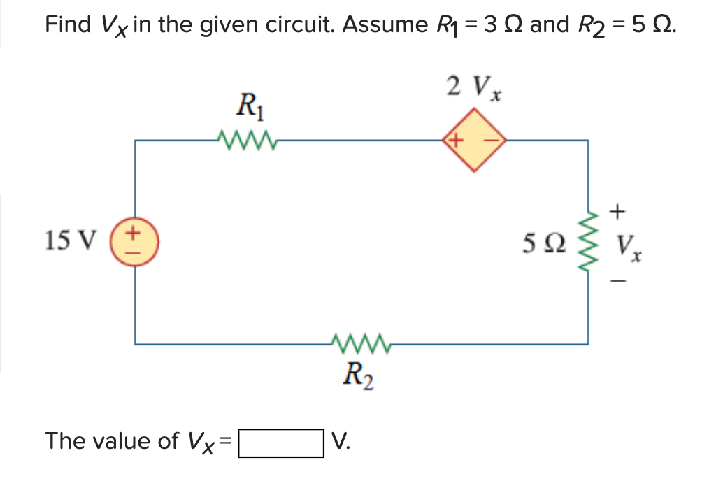 Solved Find Vx in the given circuit. Assume R1=3Ω and R2=5Ω. | Chegg.com
