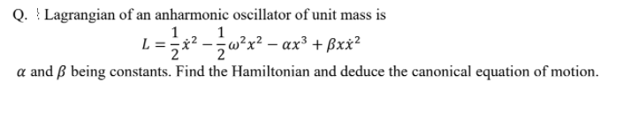 Solved Q. Lagrangian of an anharmonic oscillator of unit | Chegg.com