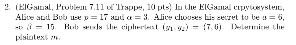 Solved 2. (ElGamal, Problem 7.11 of Trappe, 10 pts) In the | Chegg.com