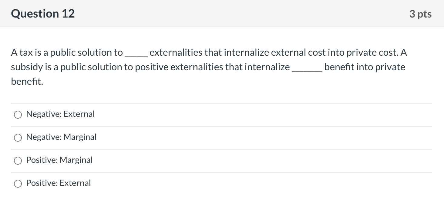 Solved Question 12 3 pts A tax is a public solution to | Chegg.com