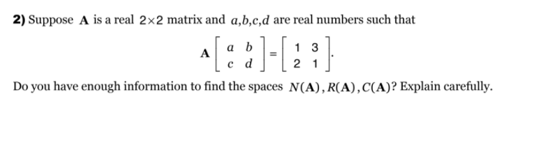 Solved 2) Suppose A is a real 2x2 matrix and a,b,c,d are | Chegg.com
