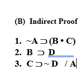 Solved (B) Indirect Proof 1. A (BC) 2. BD 3. CD-D/A A | Chegg.com