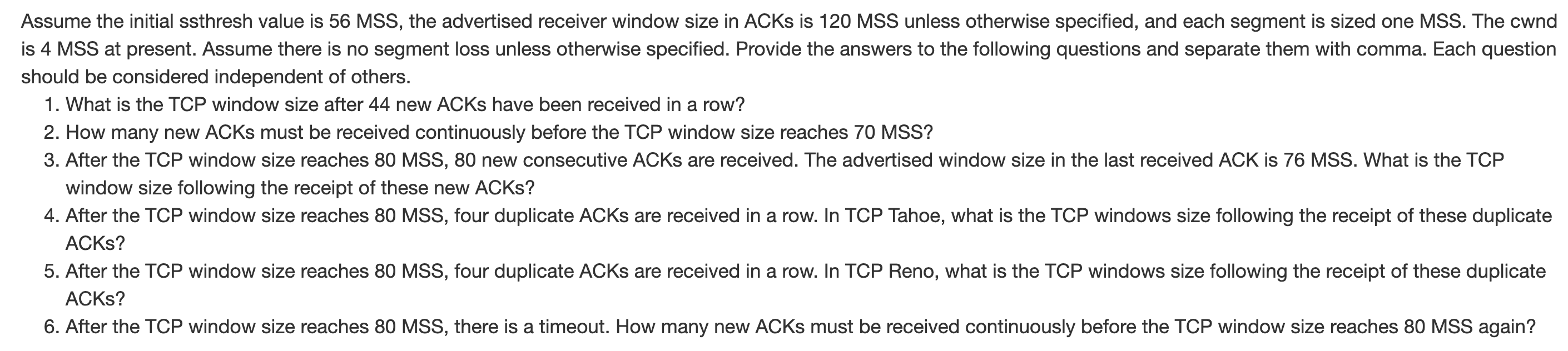Solved Assume the initial ssthresh value is 56 MSS, the | Chegg.com