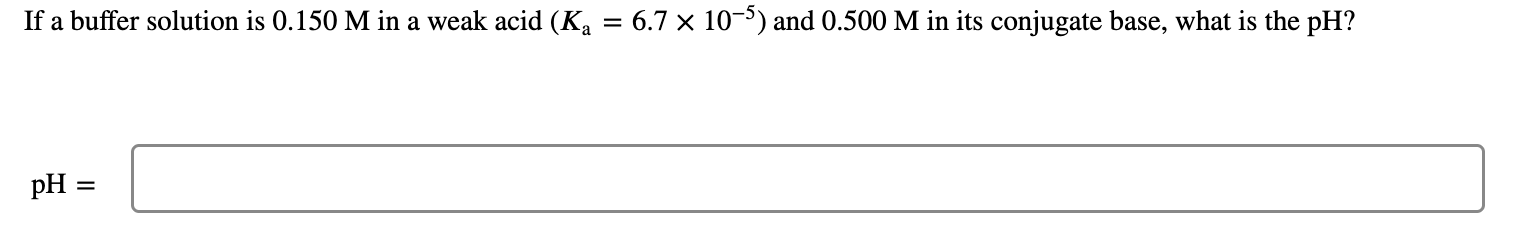 Solved If a buffer solution is 0.150 M in a weak acid (Ka = | Chegg.com