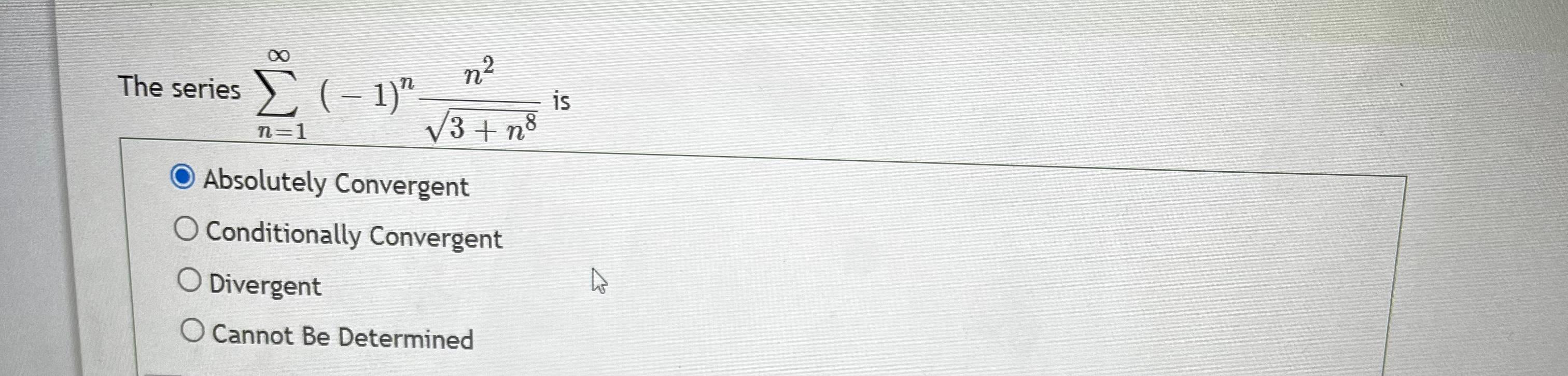 Solved The series ∑n=1∞(−1)n3+n8n2 is Absolutely Convergent | Chegg.com