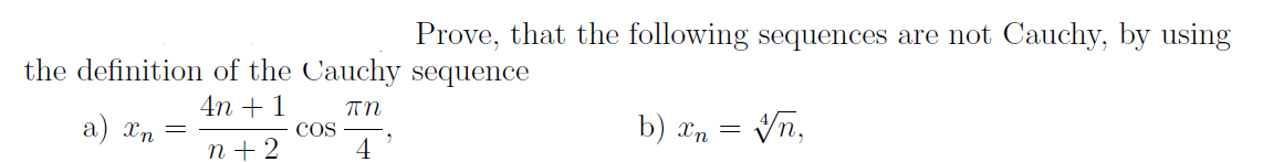 Solved Prove, that the following sequences are not Cauchy, | Chegg.com