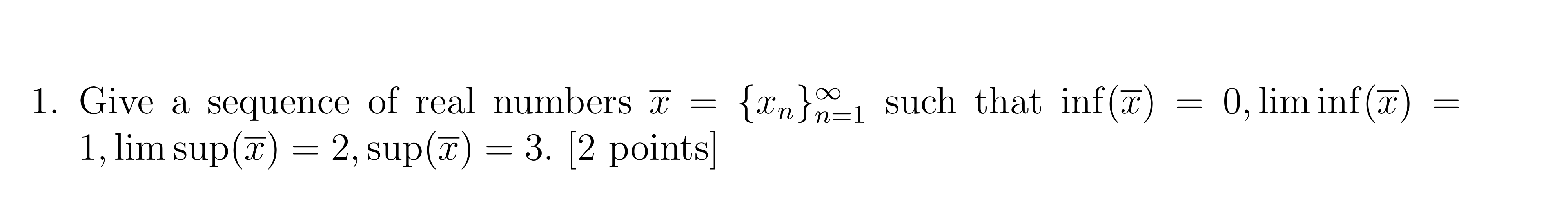 Solved 1. Give a sequence of real numbers T = {Xn}=1 such | Chegg.com