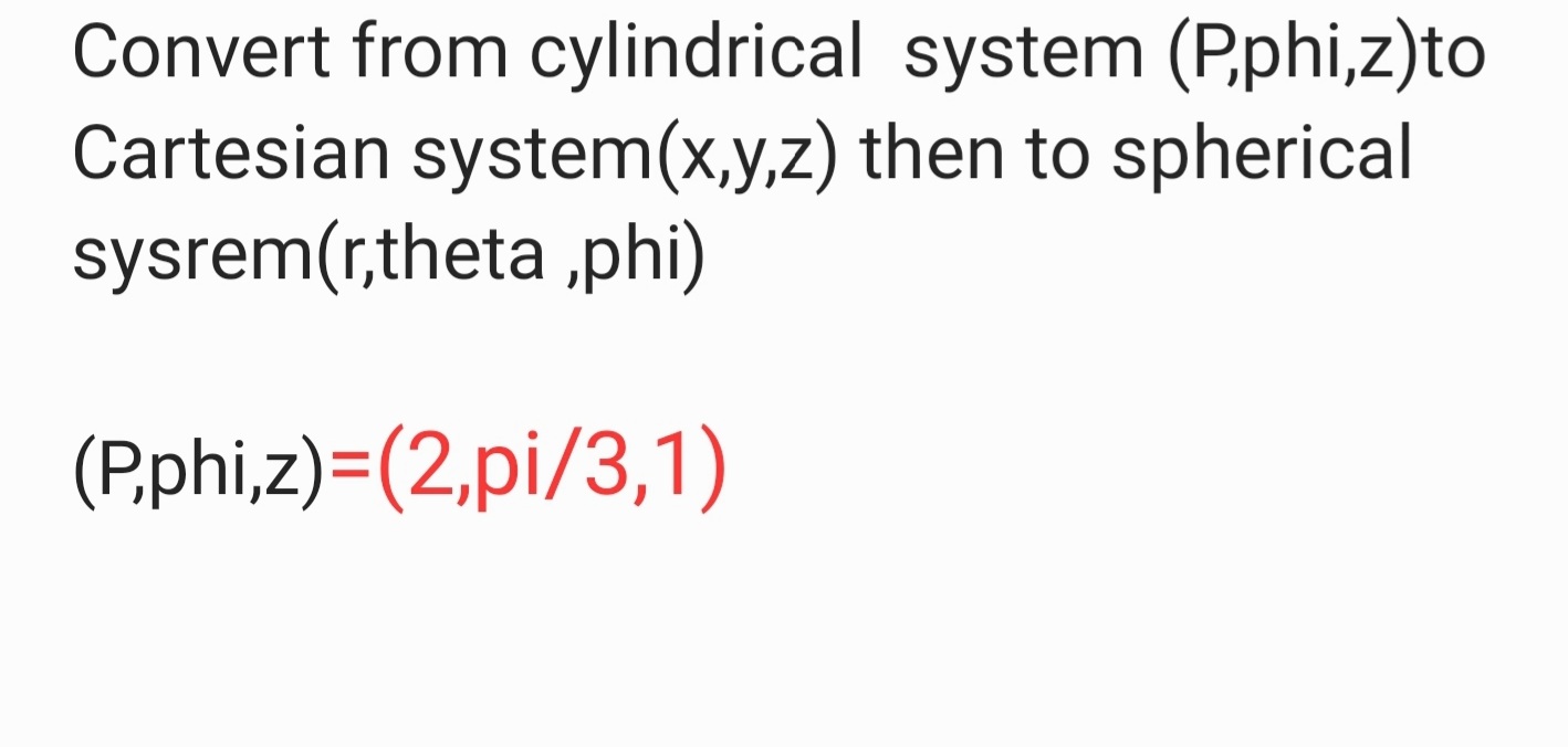 Solved Convert from cylindrical system (P,phi,z)to Cartesian | Chegg.com