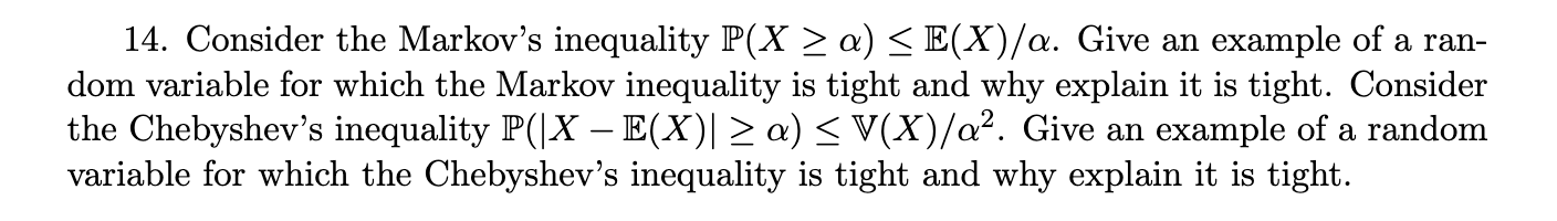 Solved 14. Consider the Markov's inequality P(X≥α)≤E(X)/α. | Chegg.com