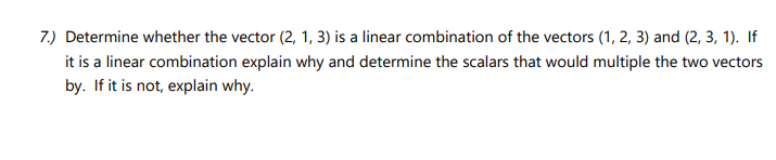 Solved 7.) Determine whether the vector (2, 1, 3) is a | Chegg.com