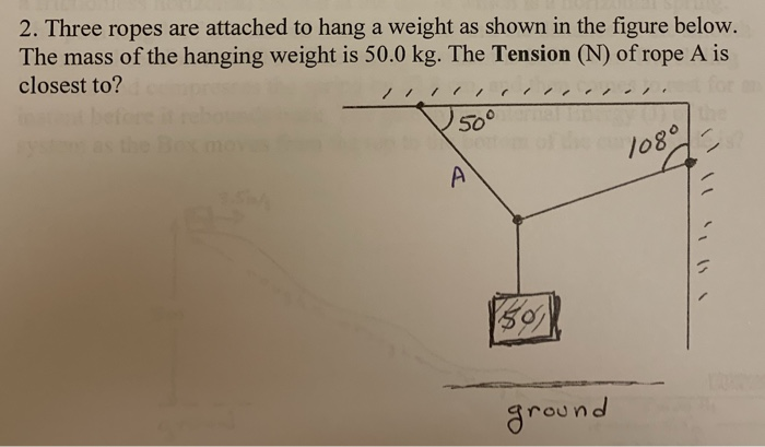 Solved 2. Three ropes are attached to hang a weight as shown | Chegg.com