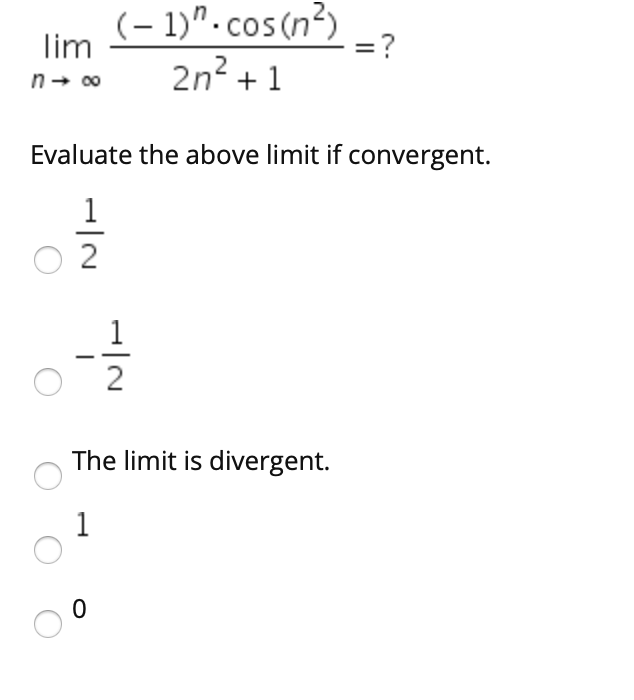 Solved (-1)".cos(n) Tim = ? 2n2+1 Evaluate the above limit | Chegg.com
