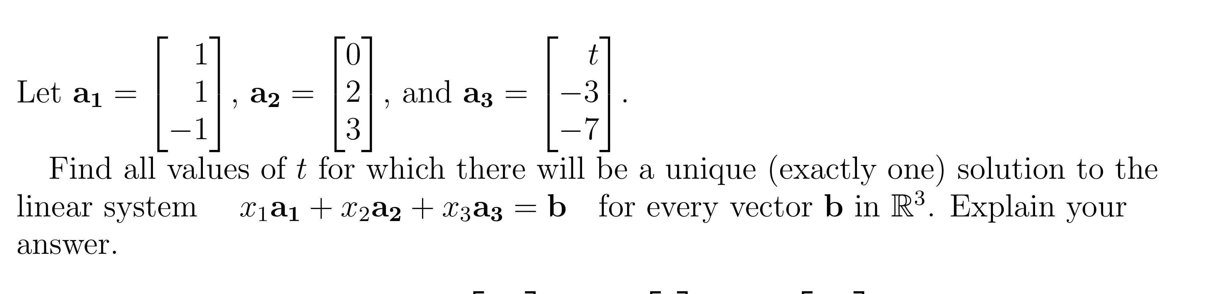 Solved Let a1=⎣⎡11−1⎦⎤,a2=⎣⎡023⎦⎤, and a3=⎣⎡t−3−7⎦⎤. Find | Chegg.com