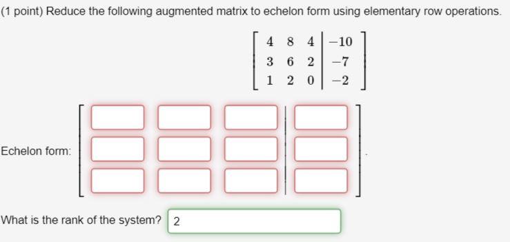 Solved (1 point) Reduce the following augmented matrix to | Chegg.com