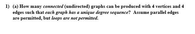 Solved 1) (a) How many connected (undirected) graphs can be | Chegg.com