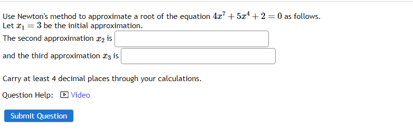 Solved Use Newtons Method To Approximate A Root Of The