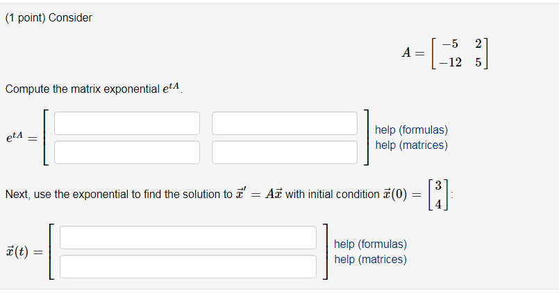 Solved (1 point) Compute the matrix exponential e for the | Chegg.com