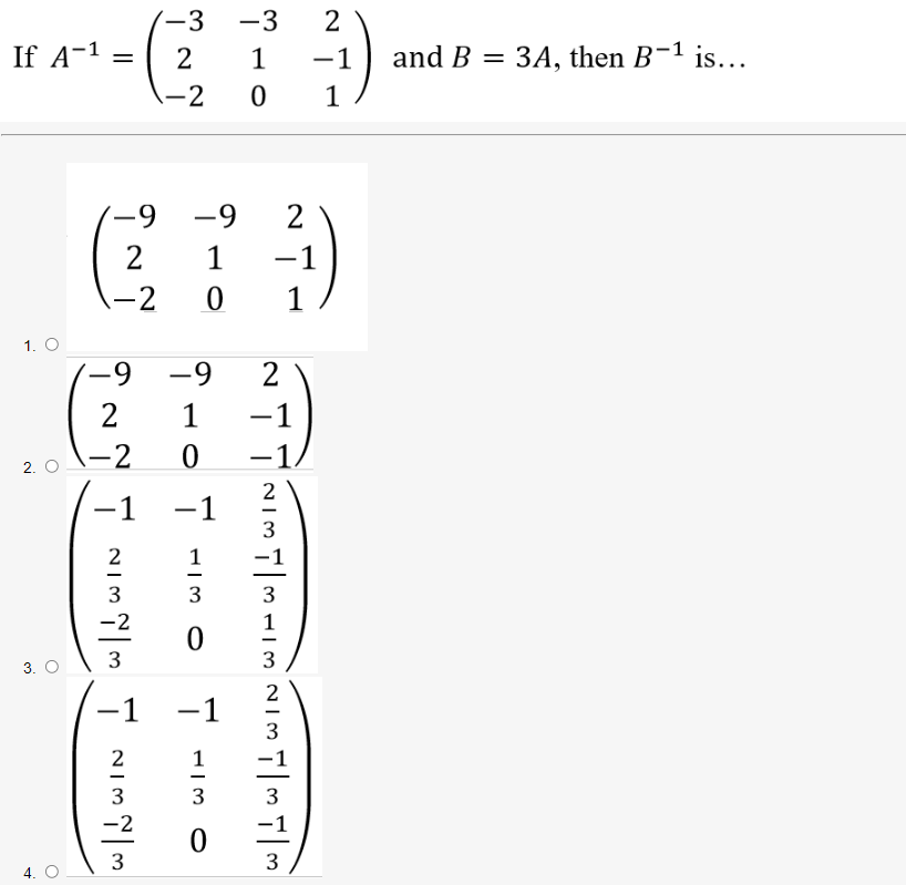 Solved If A−1=⎝⎛−32−2−3102−11⎠⎞ and B=3A ⎝⎛−92−2−9102−11⎠⎞ | Chegg.com