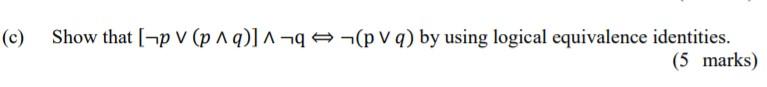 Solved (c) Show that [-p v (p19)]^-99 (pVq) by using logical | Chegg.com