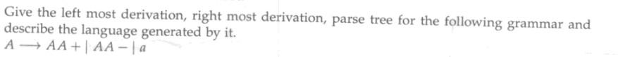 Solved Give the left most derivation, right most derivation, | Chegg.com