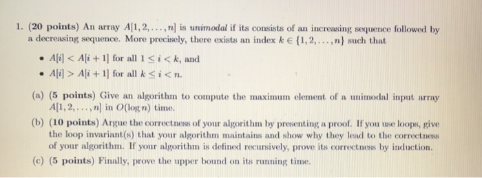Solved 1. (20 points) An array Al1,2,... ,n is unimodal if | Chegg.com
