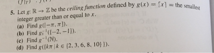 Solved Let g: R rightarrow Z be the ceiling function defined | Chegg.com