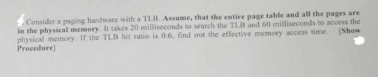 Solved Consider a paging hardware with a TLB. Assume, that | Chegg.com