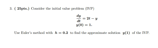 Solved 3. ( 25pts.) Consider the initial value problem (IVP) | Chegg.com
