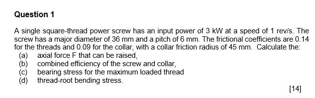 Solved Question 1 A single square-thread power screw has an | Chegg.com