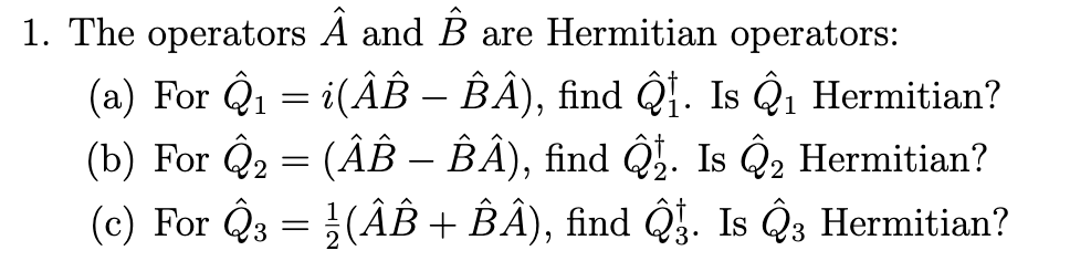 Solved = 1. The operators Â and are Hermitian operators: (a) | Chegg.com