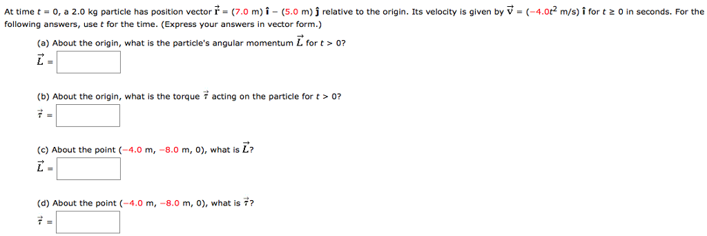 Solved At time t-o, a 2.0 kg particle has position vector | Chegg.com