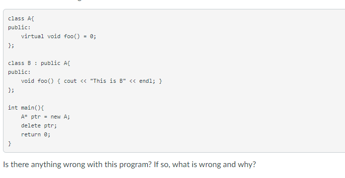 Solved class A{ public: virtual void foo() = 0; }; class B : | Chegg.com