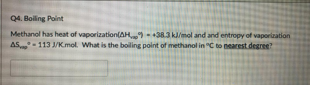Solved Q4. Boiling Point Methanol has heat of | Chegg.com