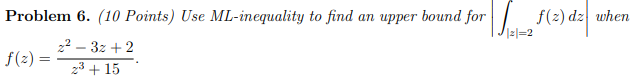 Solved Problem 6. (10 Points) Use ML-inequality to find an | Chegg.com
