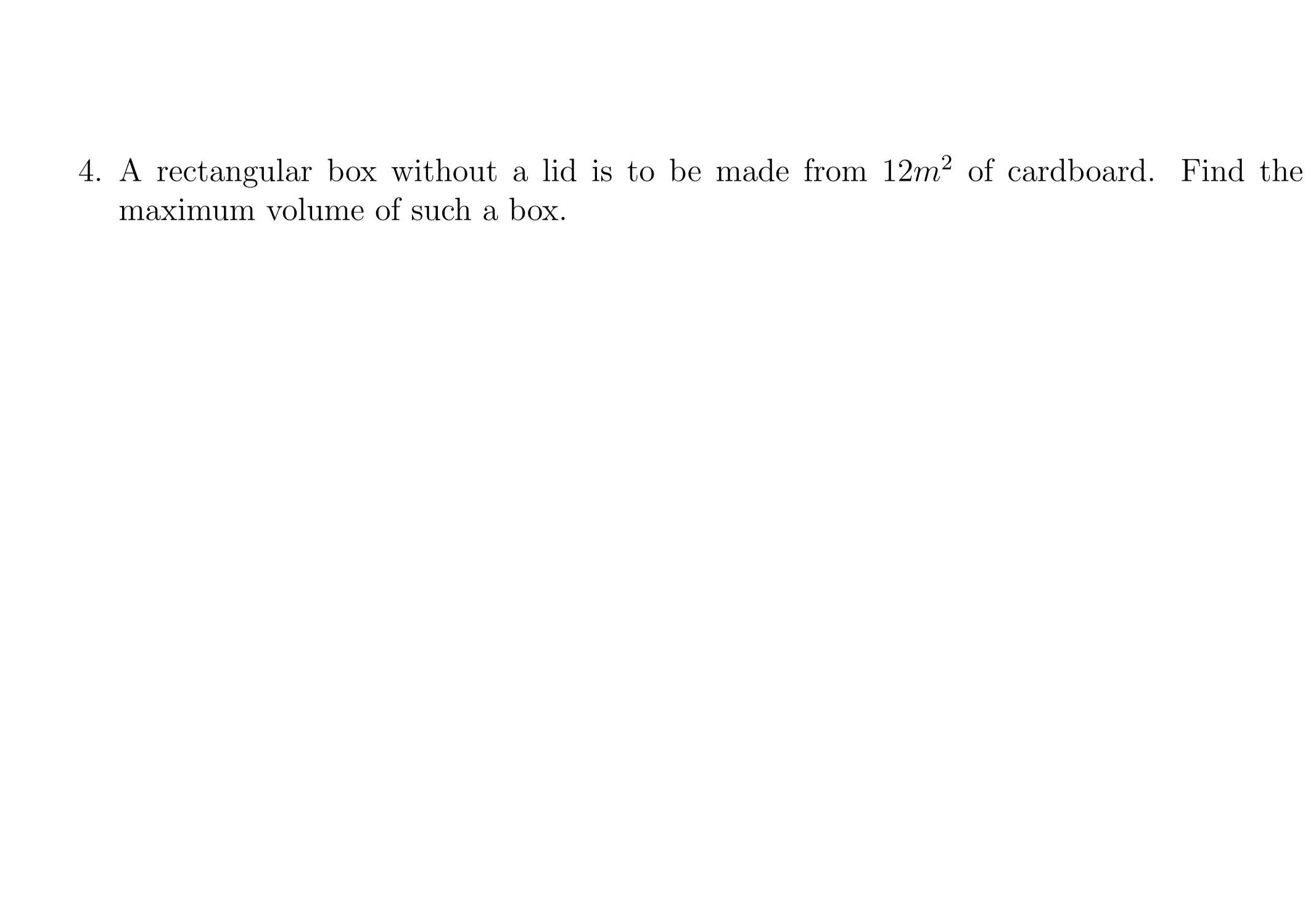 Solved 4. A rectangular box without a lid is to be made from | Chegg.com