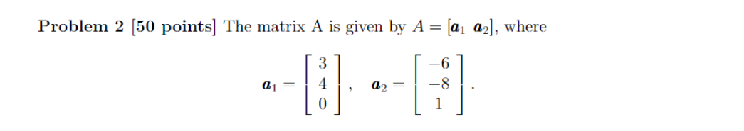 Solved Problem 2 (50 points] The matrix A is given by A = | Chegg.com
