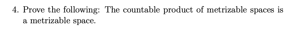 Solved 4. Prove the following: The countable product of | Chegg.com
