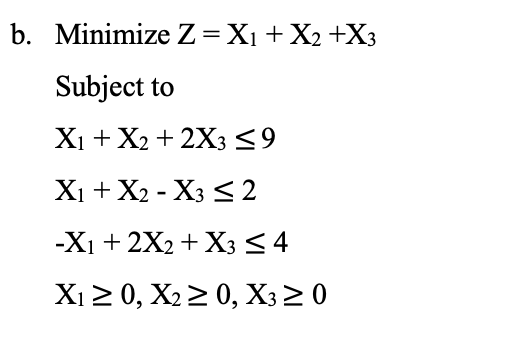 Solved b. Minimize Z=X1+X2+X3 Subject to | Chegg.com