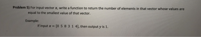 Solved Problem 5) For input vector x, write a function to | Chegg.com