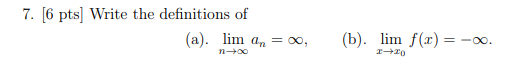 Solved 7. [6 pts) Write the definitions of (a). lim an = 0, | Chegg.com