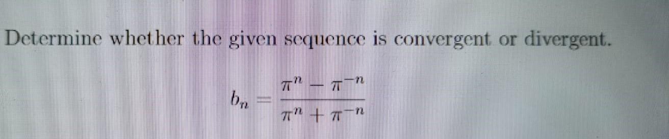 Solved Determine whether the given sequence is convergent or | Chegg.com
