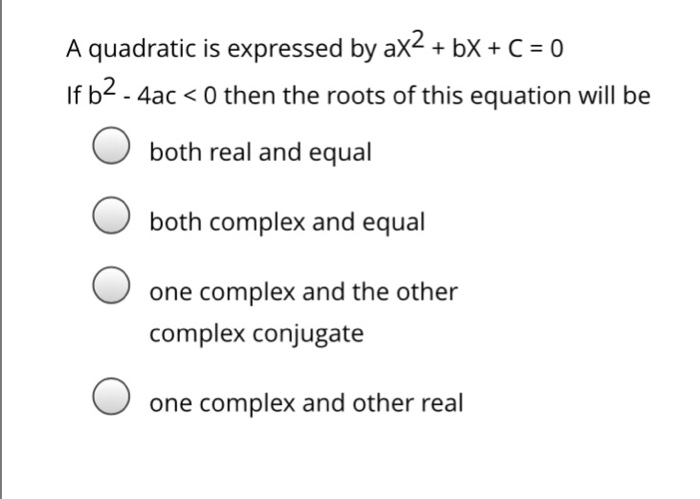 Solved A quadratic is expressed by aX bX C 0 If b2 - 4ac