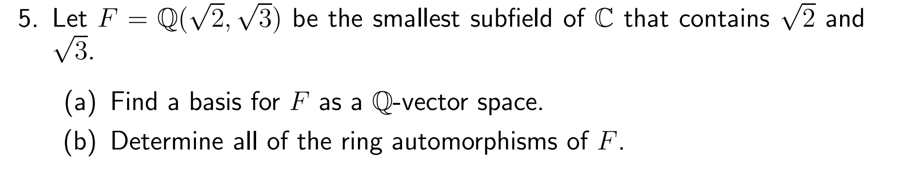 Solved 5. Let F=Q(2,3) be the smallest subfield of C that | Chegg.com