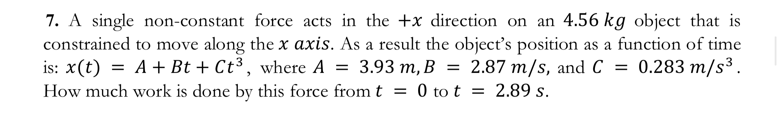 Solved 7. A single non-constant force acts in the +x | Chegg.com
