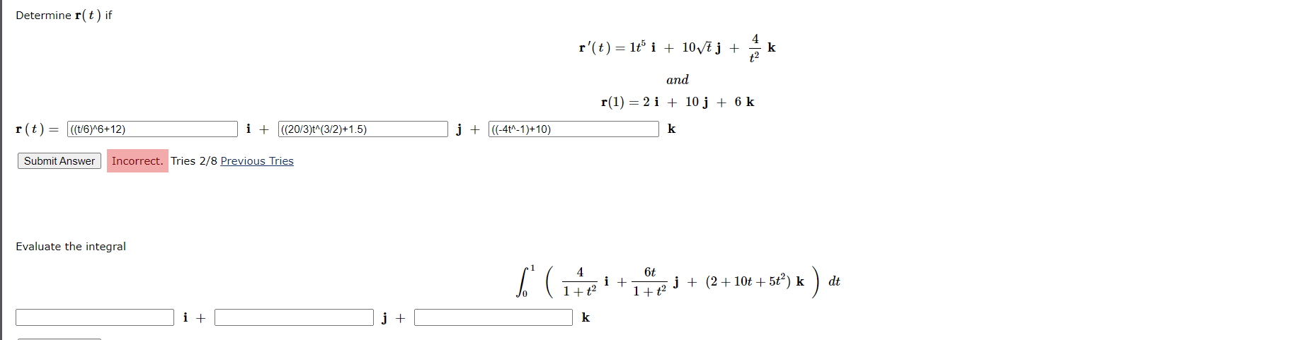Solved Determine r(t) if r′(t)=1t5i+10tj+t24k and | Chegg.com