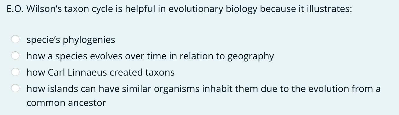 Solved E.O. Wilson's taxon cycle is helpful in evolutionary | Chegg.com